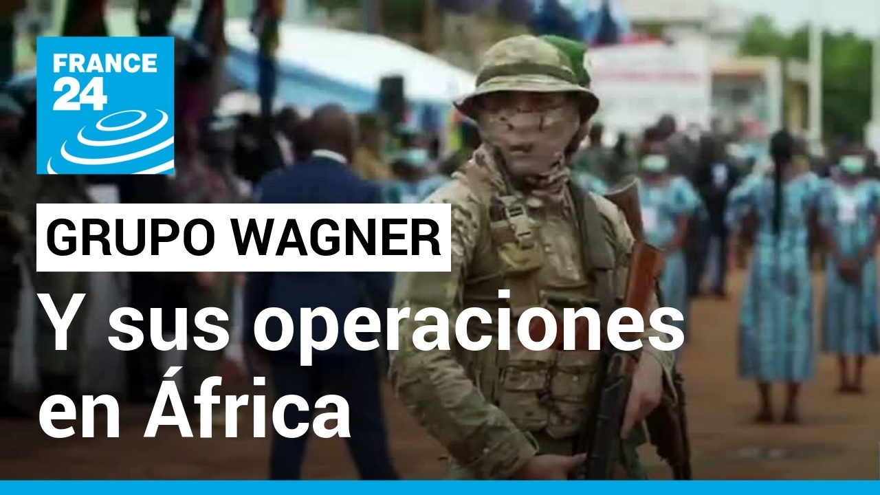 África, el foco de operaciones favorito del grupo Wagner en los últimos años - France 24